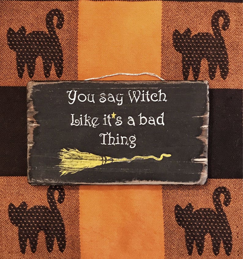 Witch Sign You Say Witch Like It's A Bad Thing Witch - Etsy