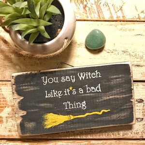 Witch Sign You Say Witch Like It's A Bad Thing Witch Christmas Gift for ...