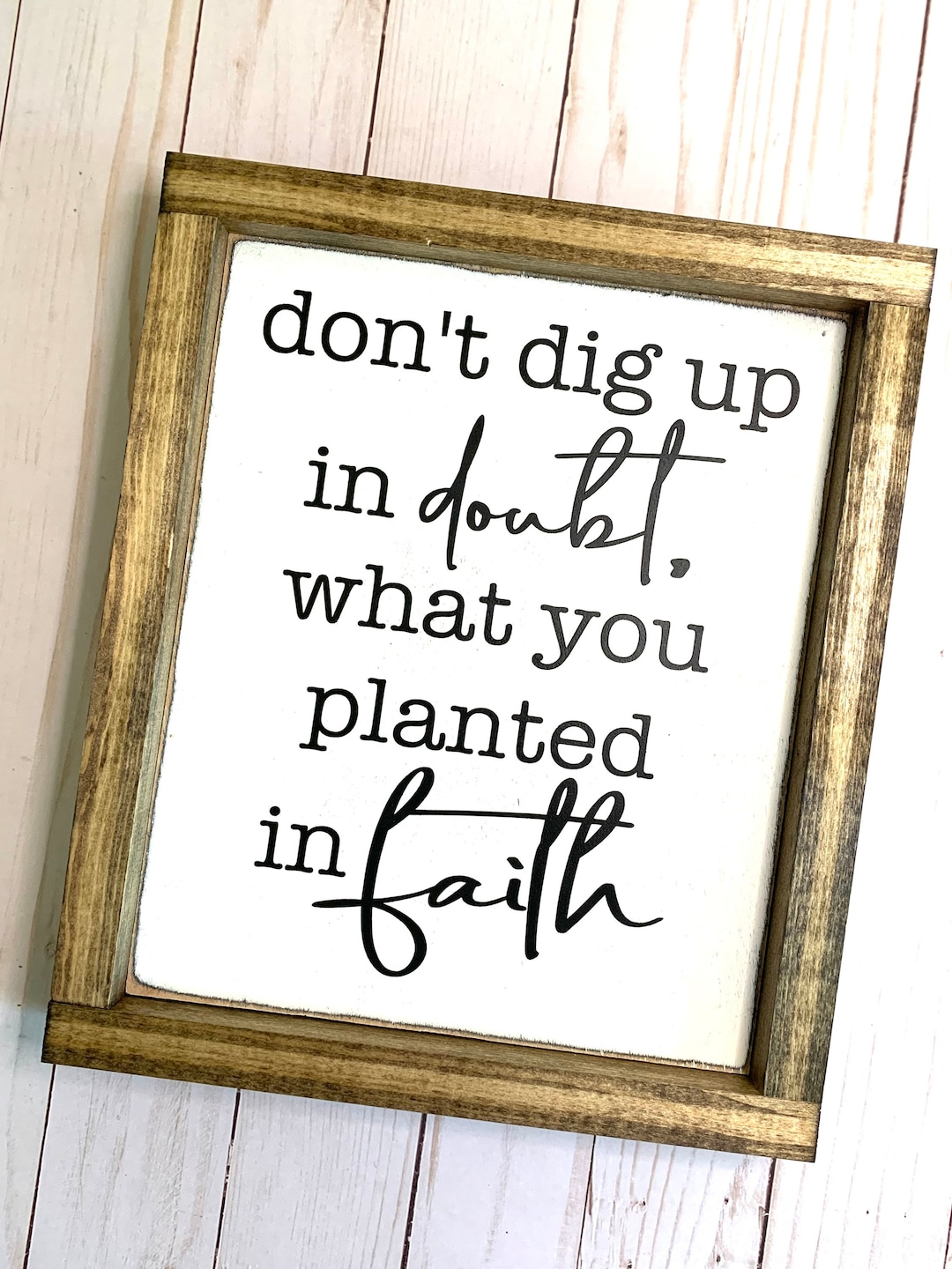 Dont Dig up in Doubt, What You Planted in Faith, Farmhouse Style Wood ...