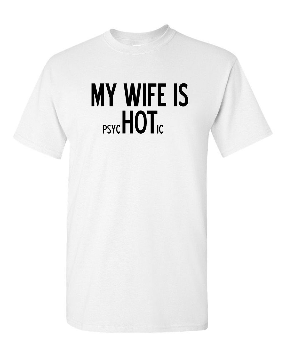 My Wife is Psychotic Adult T-shirt Humor Funny T Shirt - Etsy