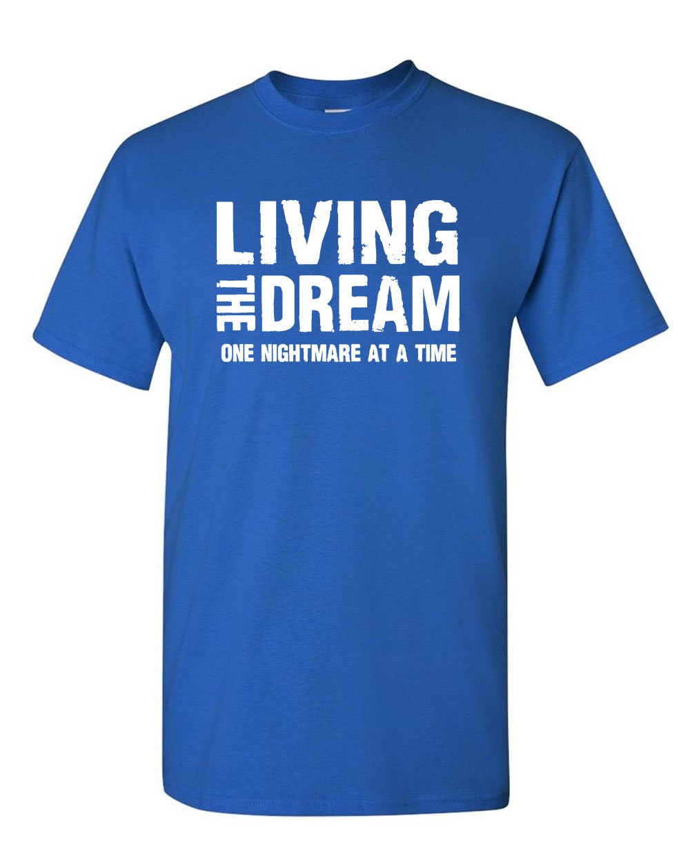Living the Dream One Nightmare at A Time T-shirt Funny Sarcastic ...