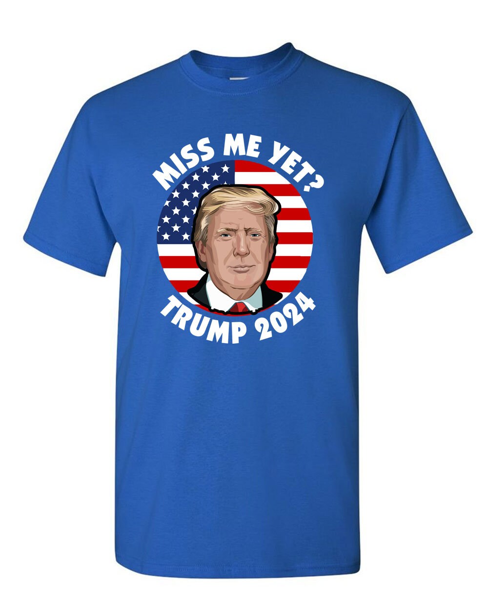 Miss Me yet Trump 2024 Graphic T-shirt: Political Humor - Etsy