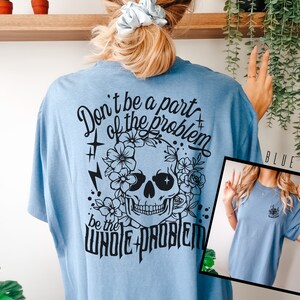 Don't Be a Part of the Problem Be the Whole Problem Shirt, Funny ...