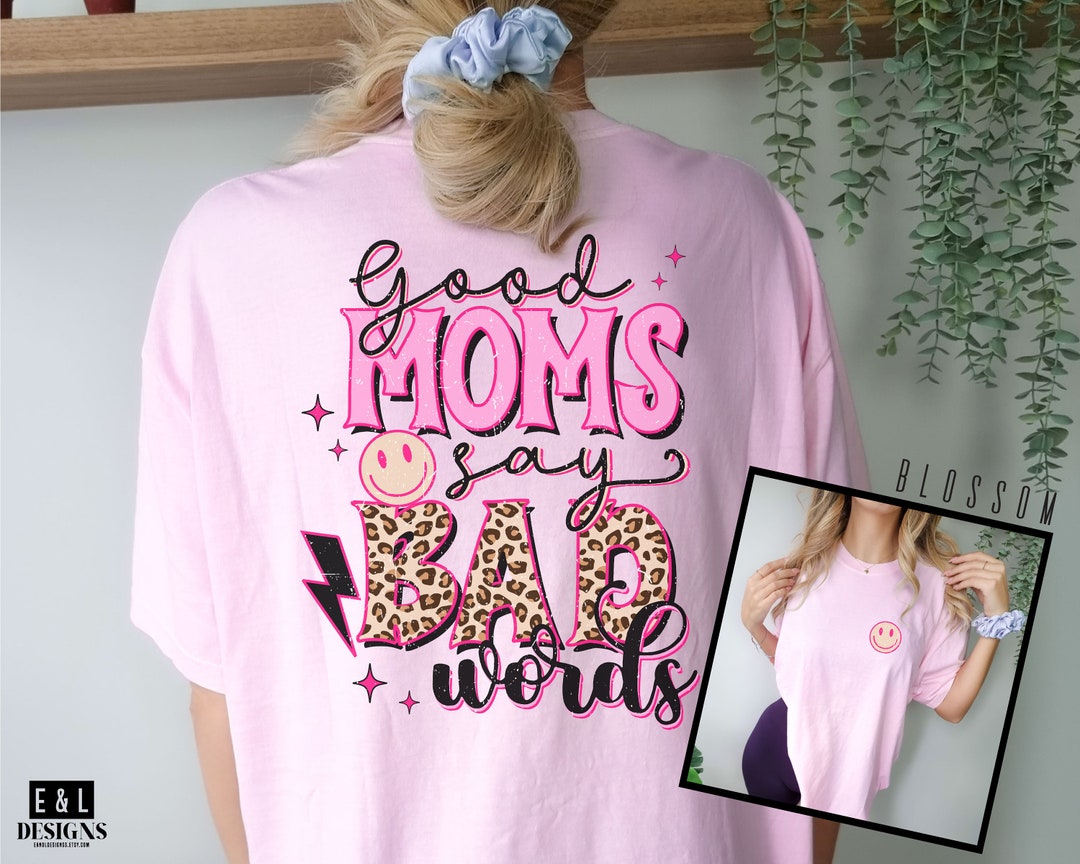 Good Moms Say Bad Words Shirt, Comfort Colors Tee, Mom Life, Sweary ...