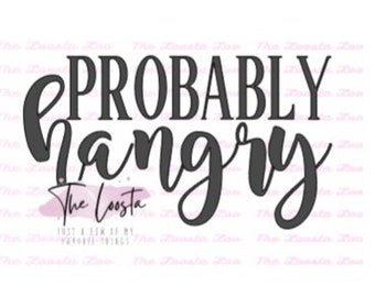 Warning Probably Hangry PNG & SVG Sassy SVG cut file for Cricut Food ...