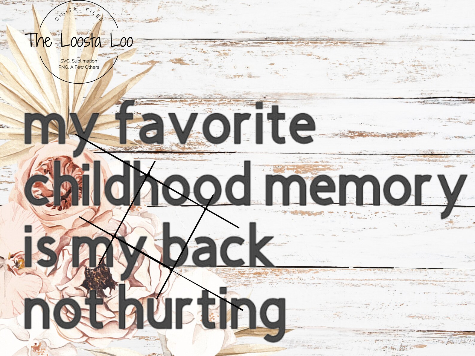 My Favorite Childhood Memory Is My Back Not Hurting SVG JPEG Etsy my-favorite-childhood-memory-is-my-back-not-hurting-svg-jpeg-etsy