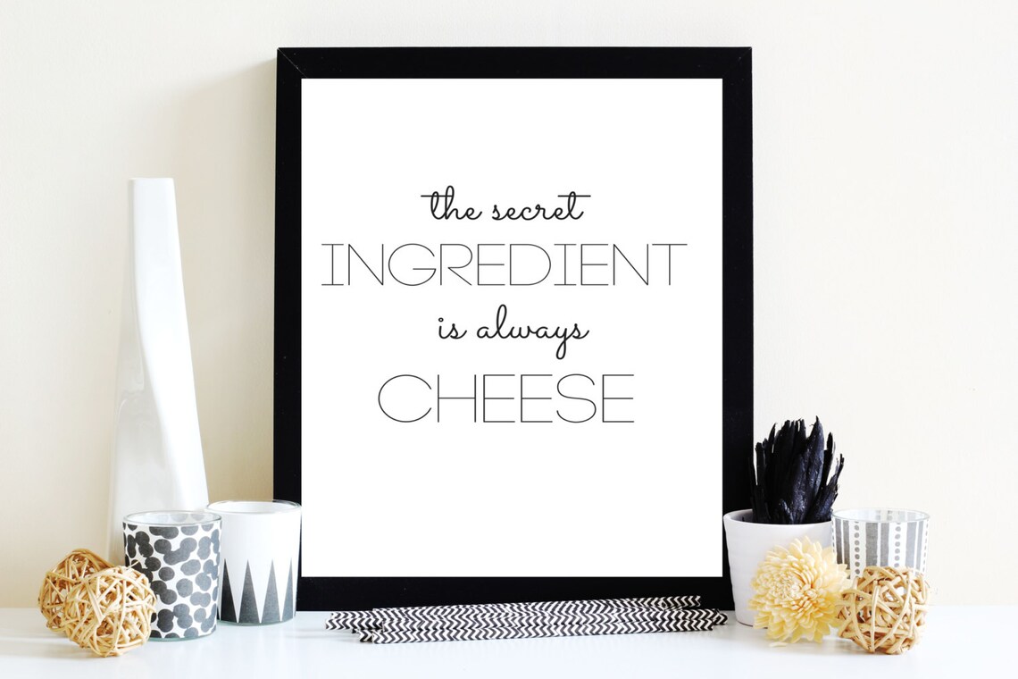 The Secret Ingredient is Always Cheese Print, Kitchen Quotes, Kitchen ...