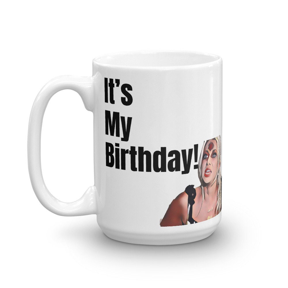 Vanderpump Rules Mug Stassi Quote Its My Birthday Bravo TV - Etsy