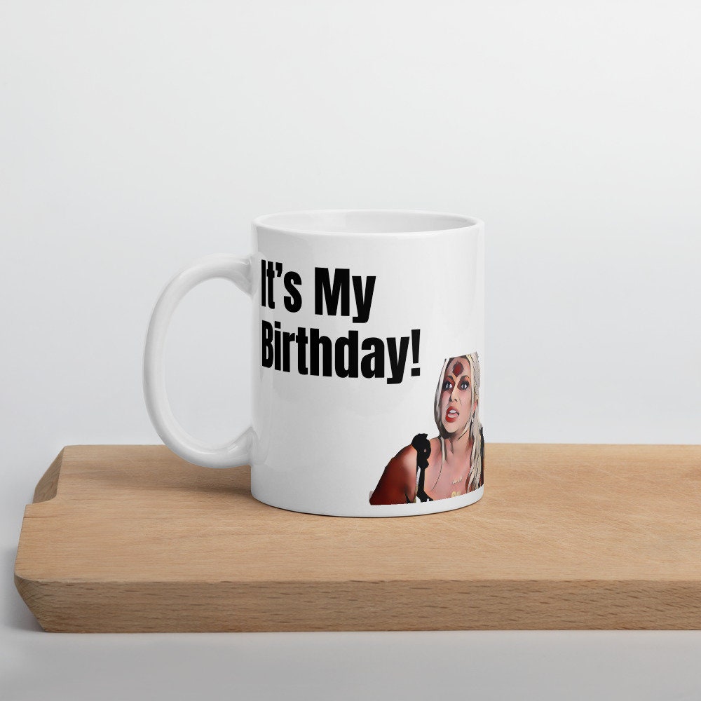 Vanderpump Rules Mug Stassi Quote Its My Birthday Bravo TV - Etsy