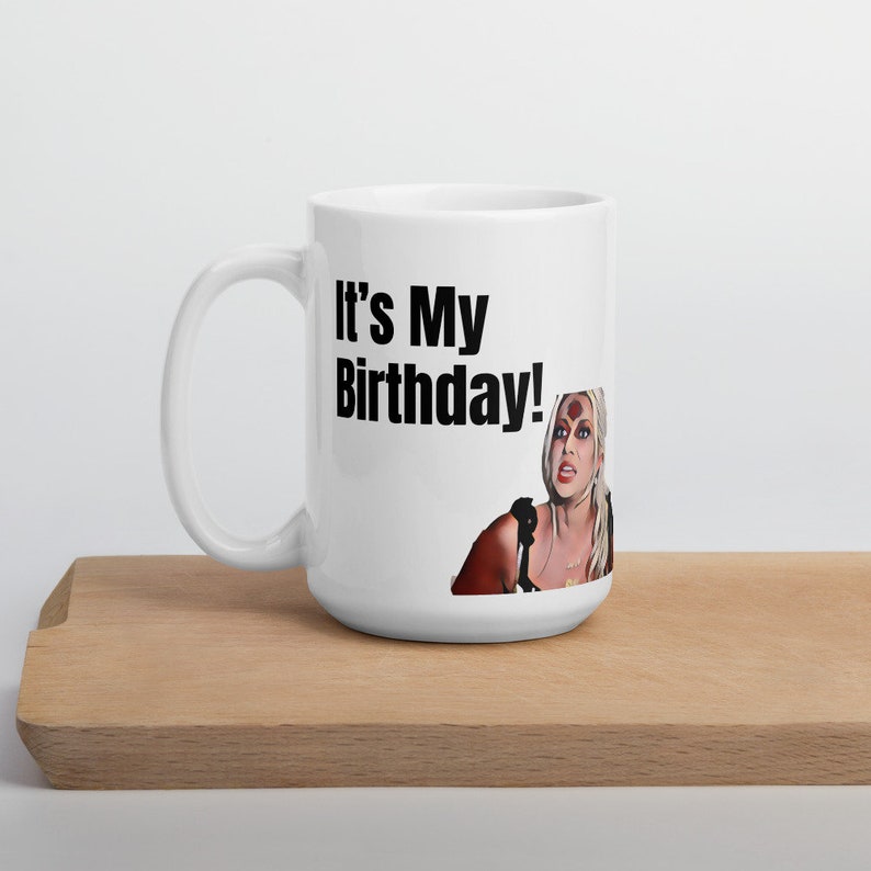 Vanderpump Rules Mug Stassi Quote Its My Birthday Bravo TV - Etsy