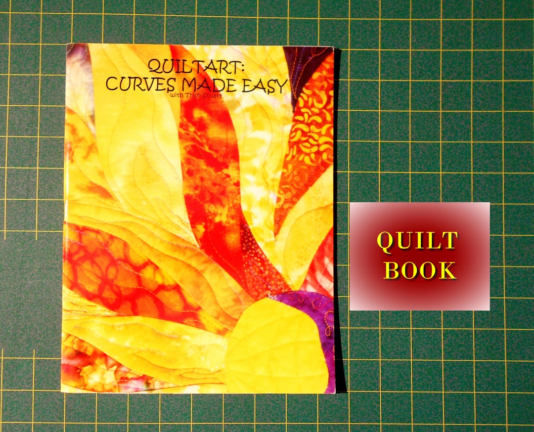 Book #635 Quiltart: Curves Made Easy/trish Stuart/twisted Threads/quilt ...