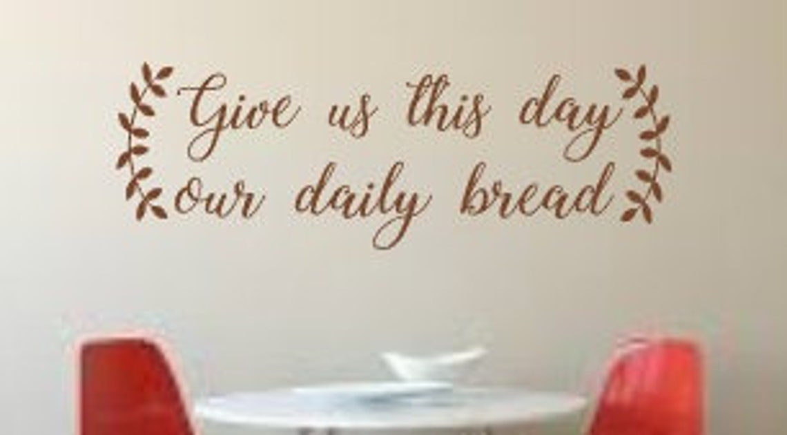 Give Us This Day Our Daily Bread Vinyl Decal Wall Decal Wall | Etsy