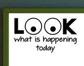 LOOK What is Happening Today Vinyl Decal Classroom Decal | Etsy