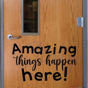 Amazing Things Happen Here! Classroom Door Vinyl Wall Decal School Home ...