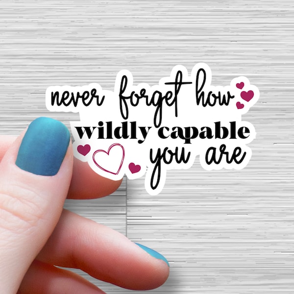 Never Forget How Wildly Capable You Are Sticker - Etsy