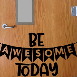 Be AWESOME Today Banner Classroom Wall Door Window Vinyl Wall Decal ...