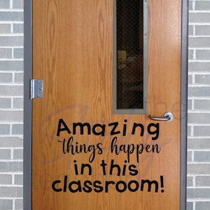 Amazing Things Happen in This Classroom! Classroom Door Vinyl Wall ...