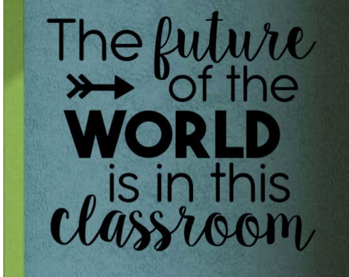 The Future of the World is in Our School Door Vinyl Decal School ...