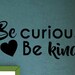 Be Curious Be Kind Classroom Door Vinyl Wall Decal School Elementary ...