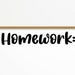 Homework Vinyl Decal Classroom Decal Teacher Decal Elementary Classroom ...