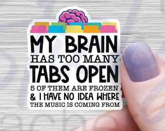 My Brain Has Too Many Tabs Open Stickers, Funny Office Vinyl Decals ...