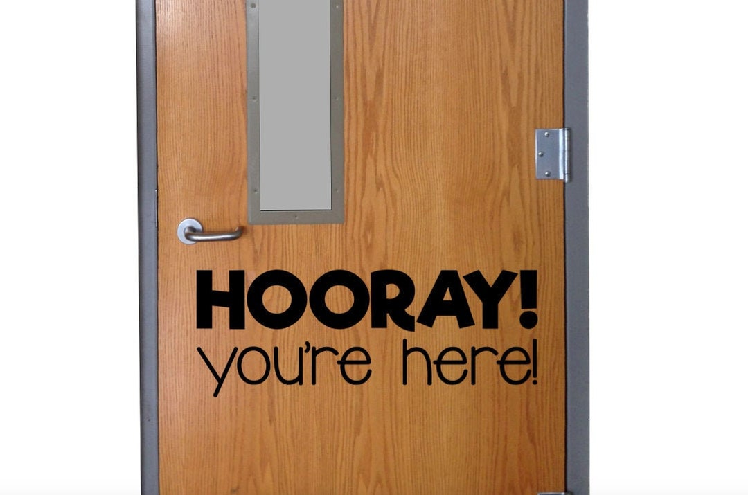 HOORAY! You're Here! Designed for Elementary Classroom Door Vinyl Wall ...