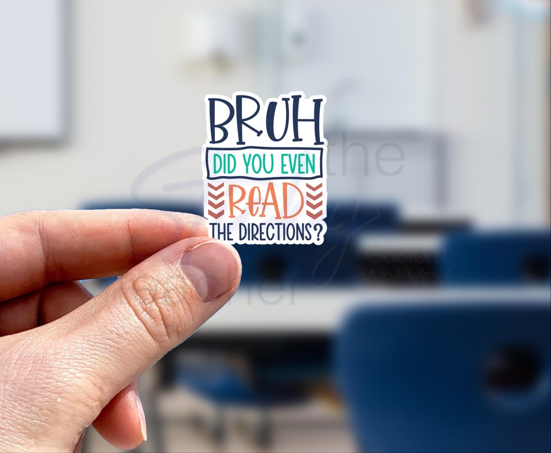 BRUH Did You Even Read the Directions Teacher Sticker Teacher Sticker ...
