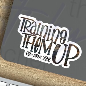 Training Them up Proverbs 22:6 Sticker, Jesus Water Bottle Sticker, Die ...