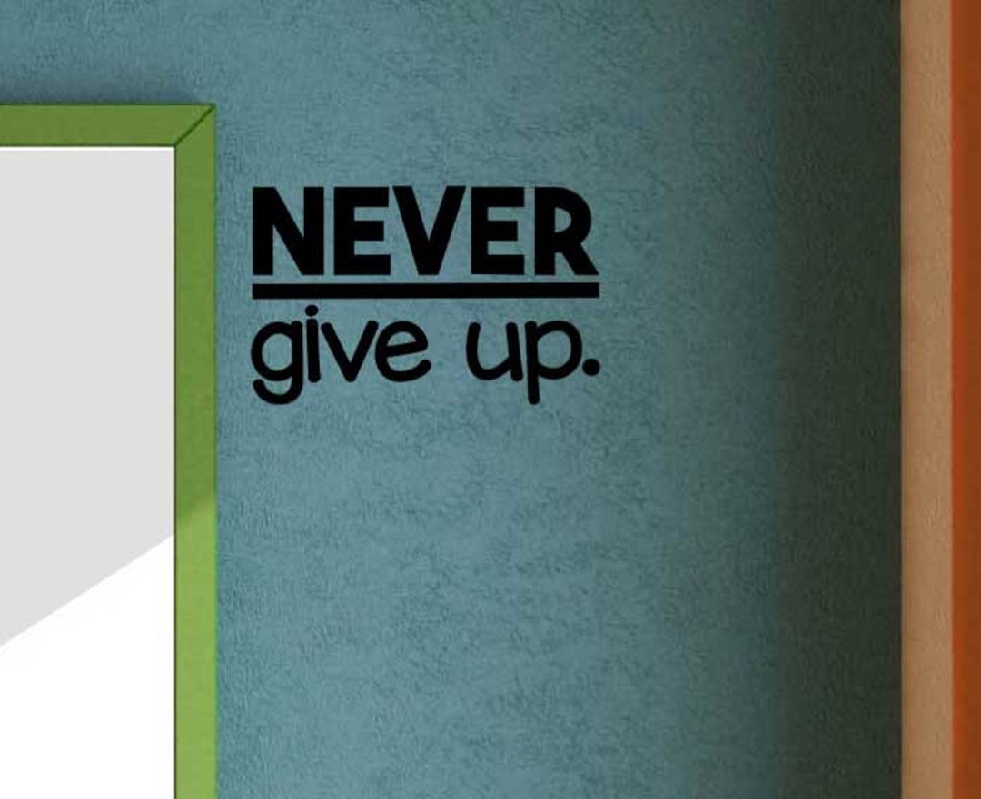 Never Give up Vinyl Wall Decal School Elementary or Secondary Classroom ...