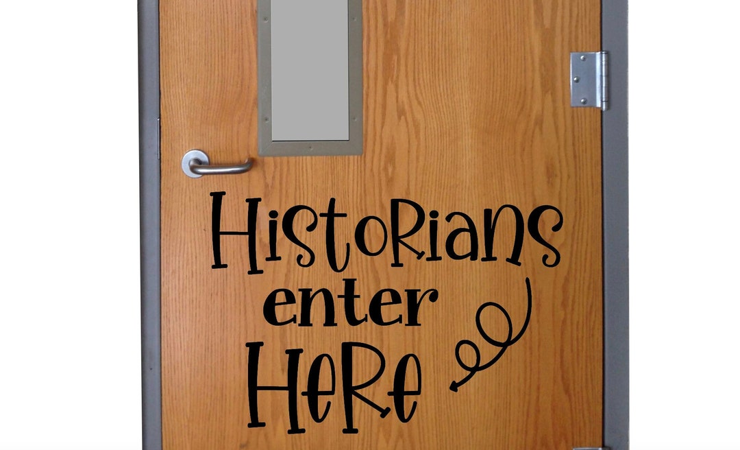 Historians Enter Here Classroom Door Vinyl Classroom Wall Vinyl Wall ...