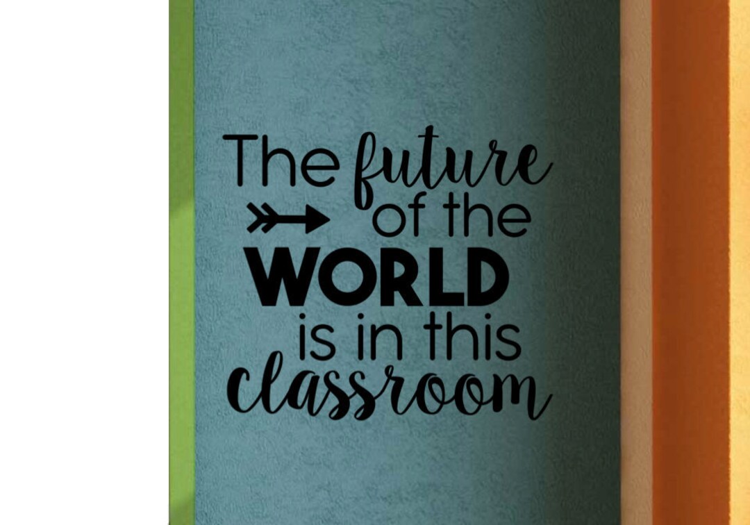 The Future of the WORLD is in This Classroom Door Vinyl Wall Decal ...