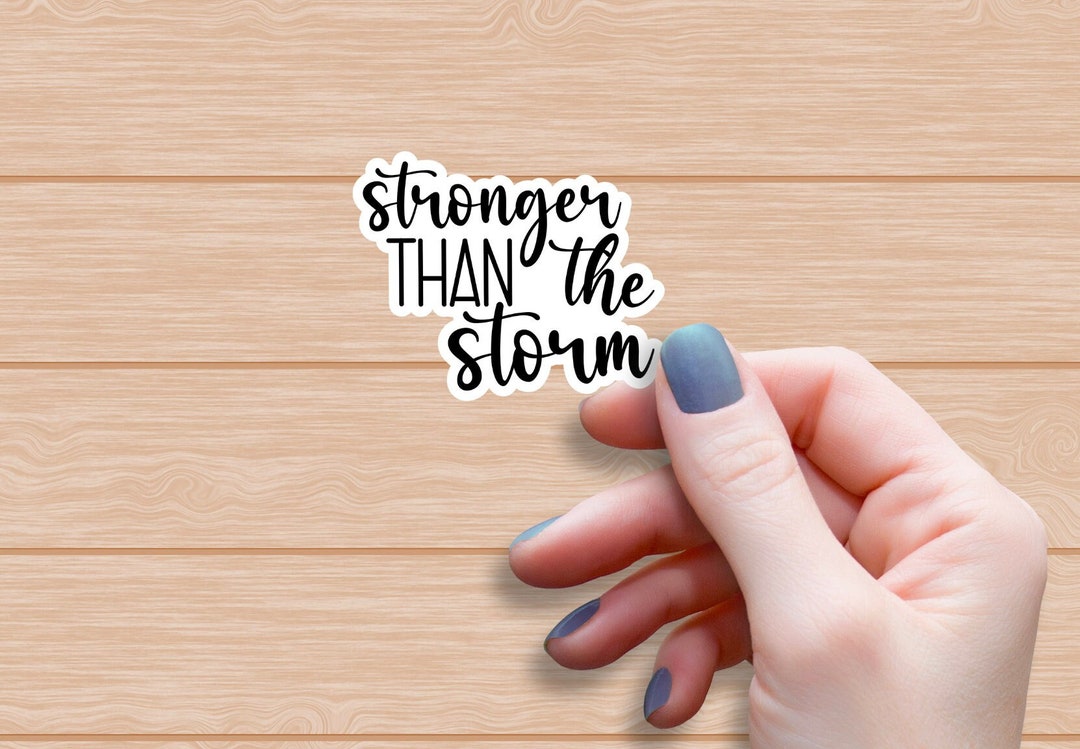 Stronger Than the Storm Vinyl Sticker Water Bottle Sticker Laptop ...