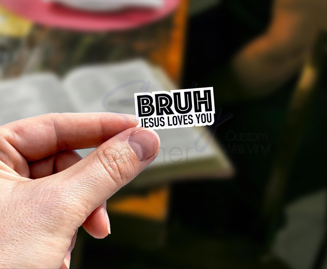 Bruh Jesus Loves You Sticker - Jesus Water Bottle Laptop Sticker ...