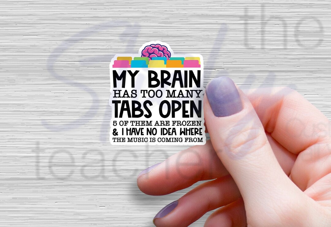 My Brain Has Too Many Tabs Open Sticker, Water Bottle Decal Funny Vinyl ...