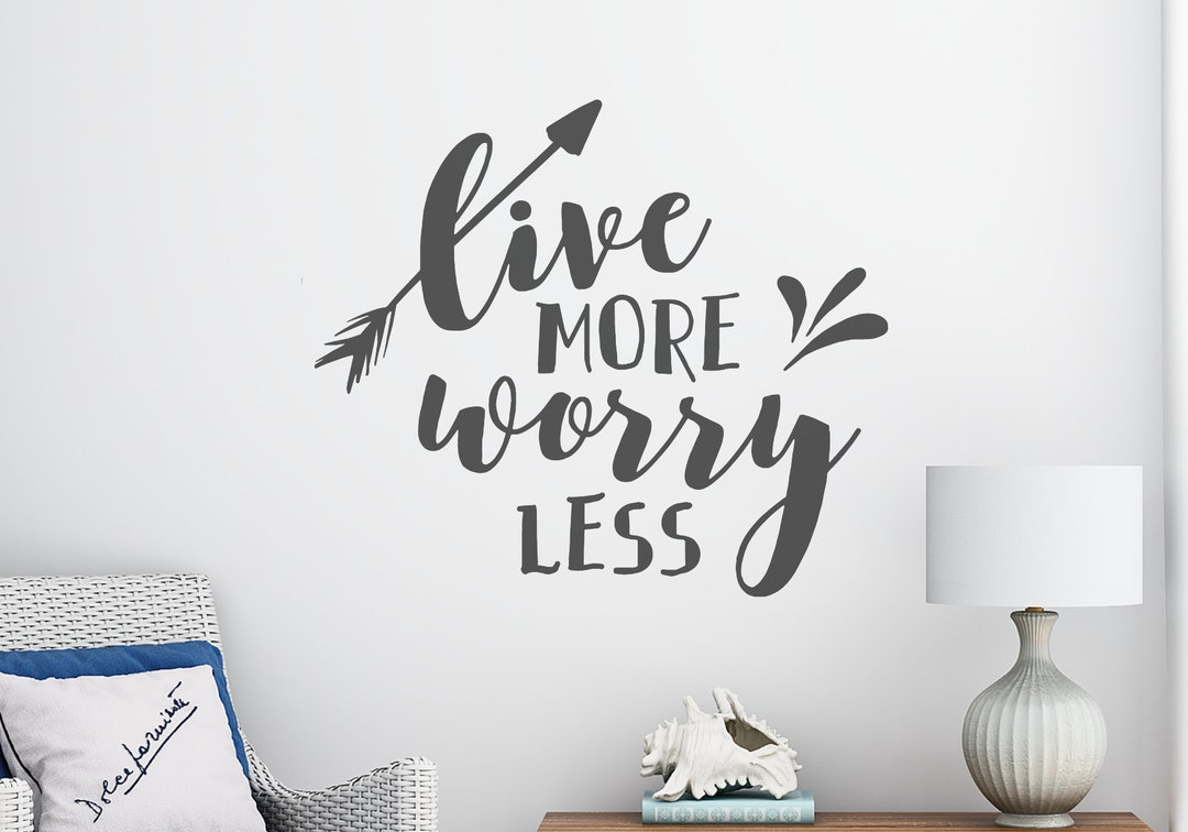 Live More Worry Less- Wall Vinyl Decal Inspirational Wall Vinyl Worry ...