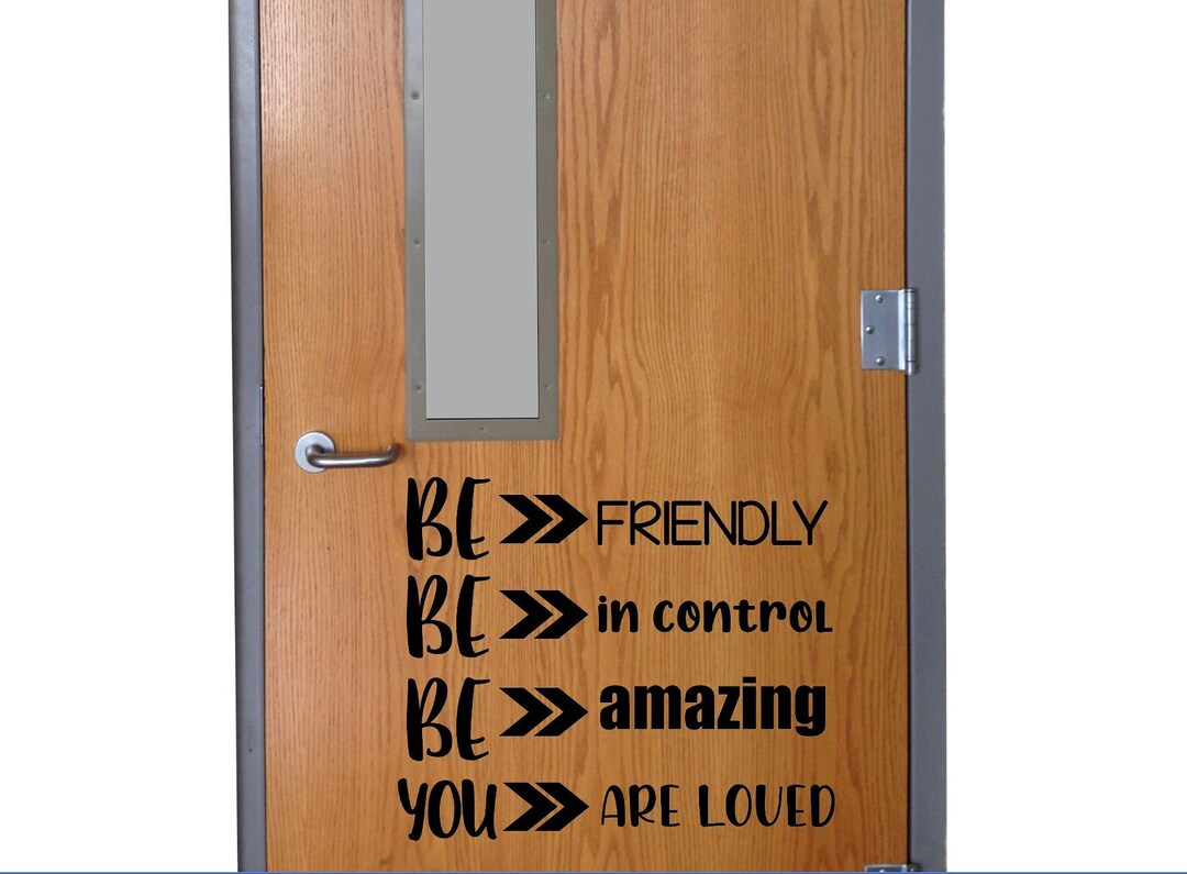 BE Friendly BE in Control BE Amazing You Are Loved Classroom Door Vinyl ...
