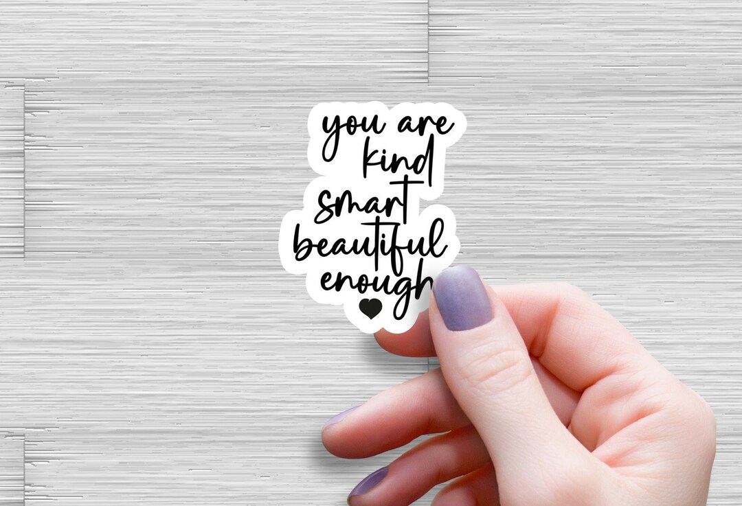 You Are Kind, Smart, Beautiful, Enough Sticker Vinyl Laptop Stickers ...