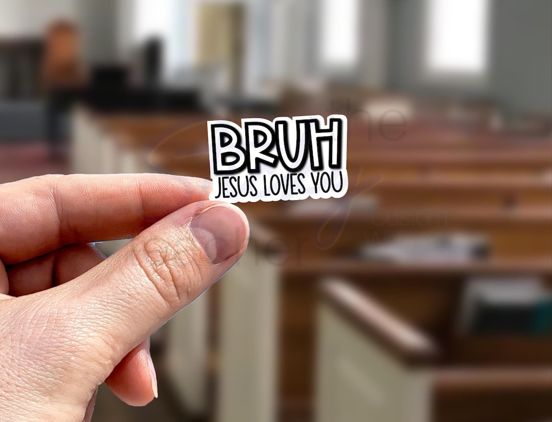 Bruh Jesus Loves You Sticker - Jesus Water Bottle Laptop Sticker ...