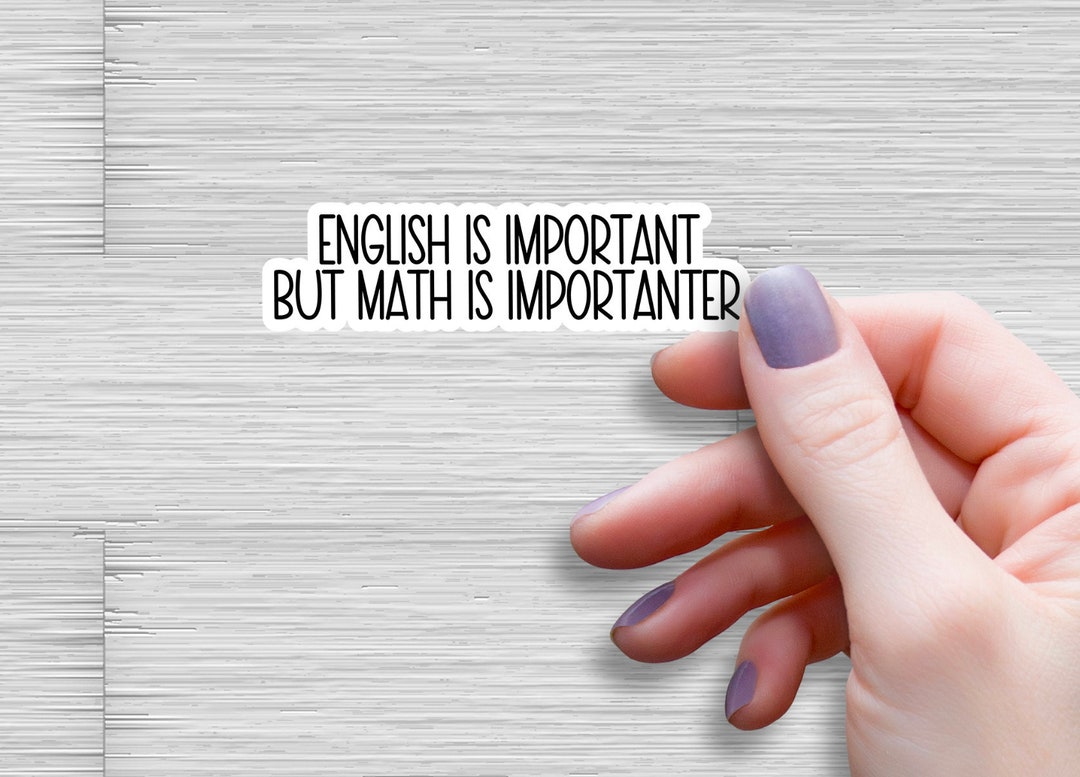 English is Important but Math is Importanter English Sticker, Teacher ...