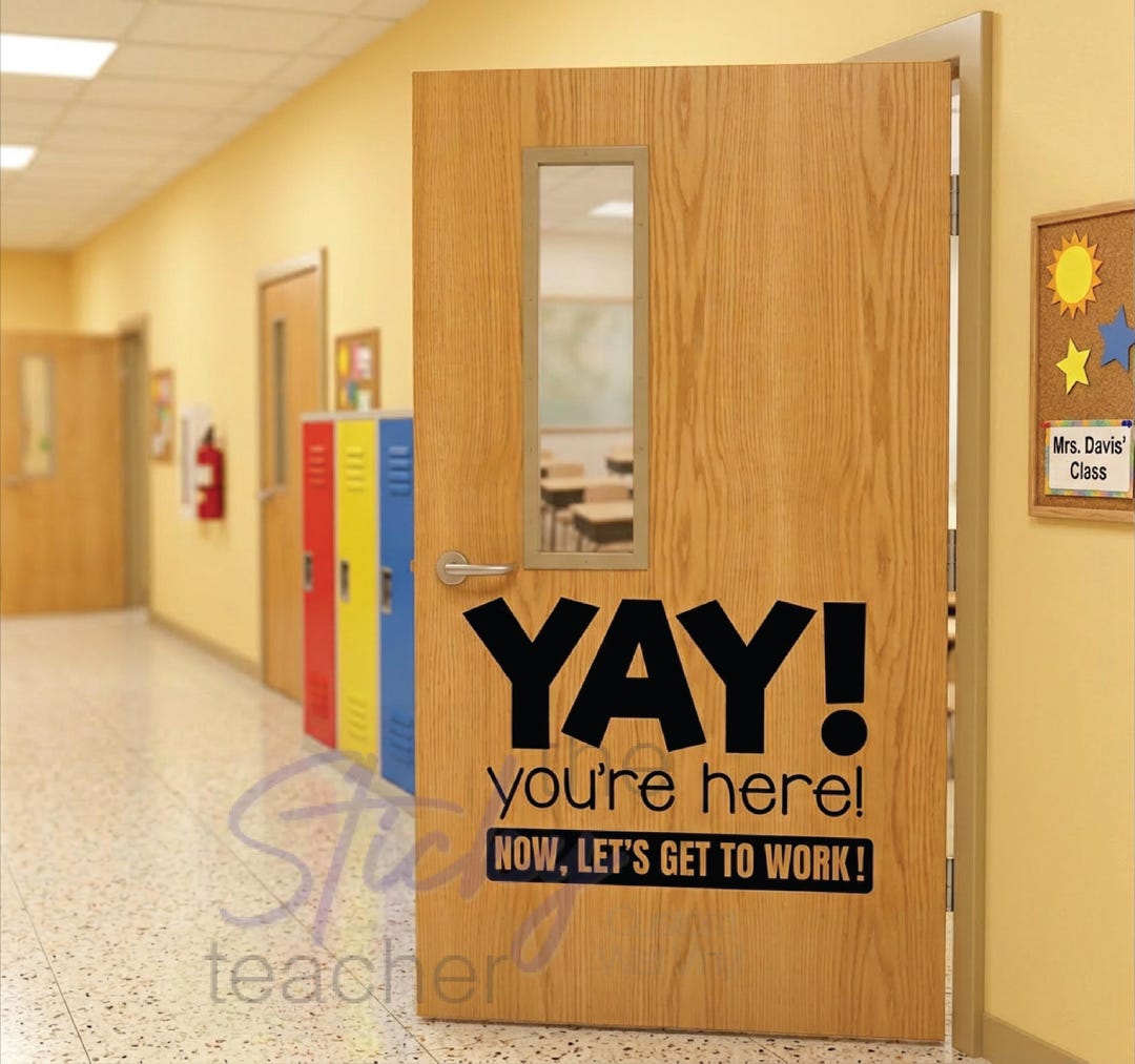 YAY! You're Here! Now Let's Get to Work! Elementary Classroom Door ...
