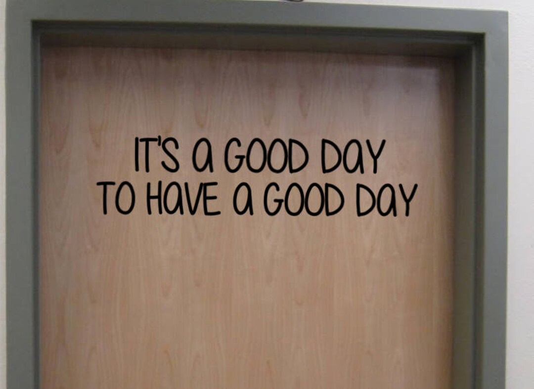 It's a Good Day to Have a Good Day Classroom Door Vinyl Wall Decal ...