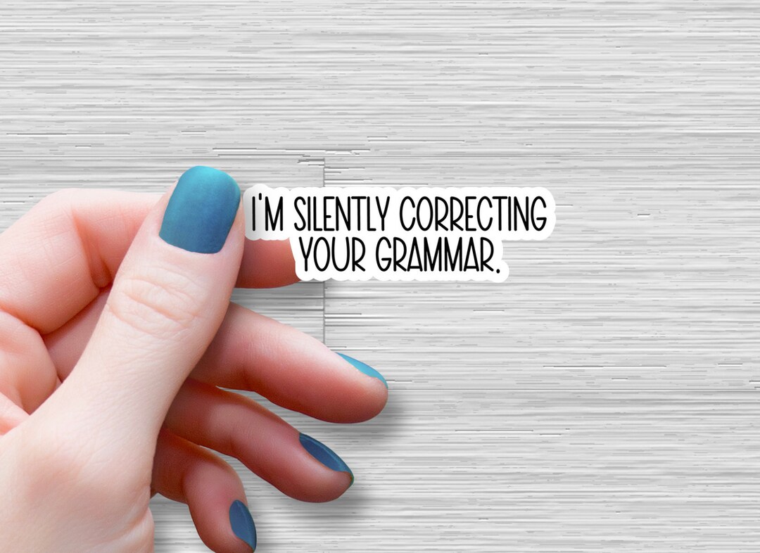I'm Silently Correcting Your Grammar Sticker, Language Arts Sticker ...