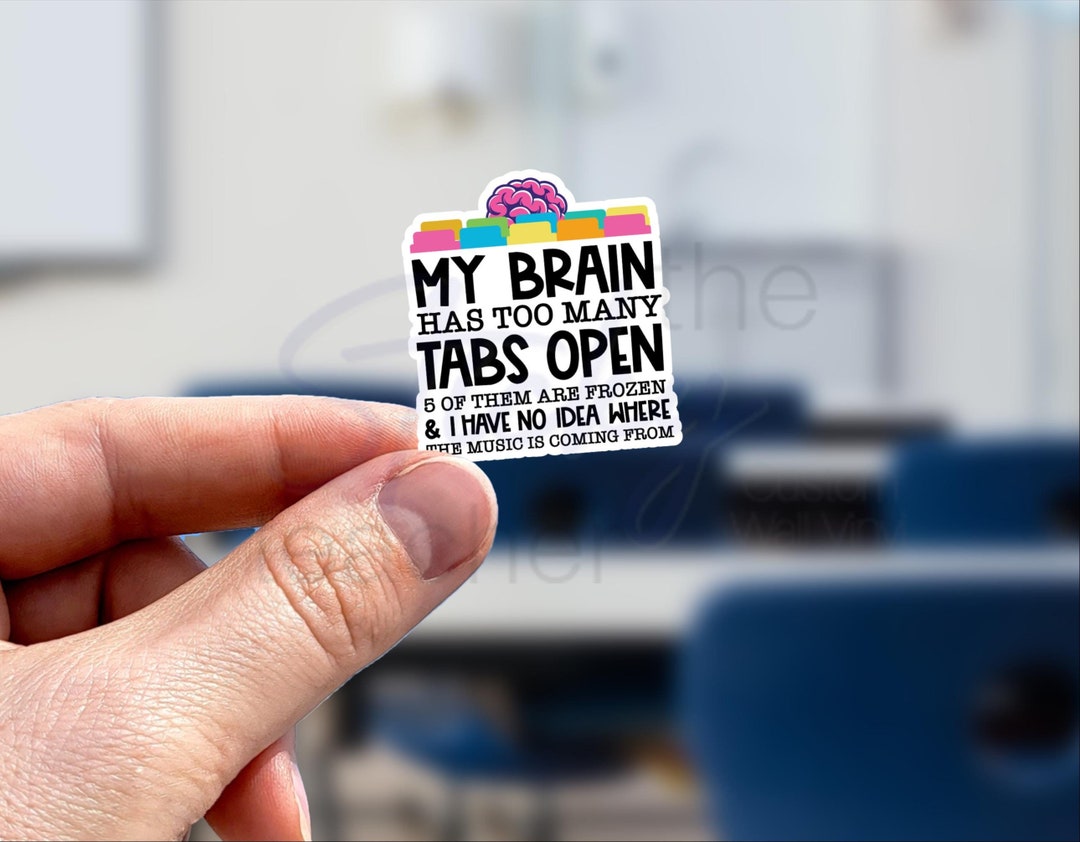 My Brain Has Too Many Tabs Open Sticker, Water Bottle Decal Funny Vinyl ...
