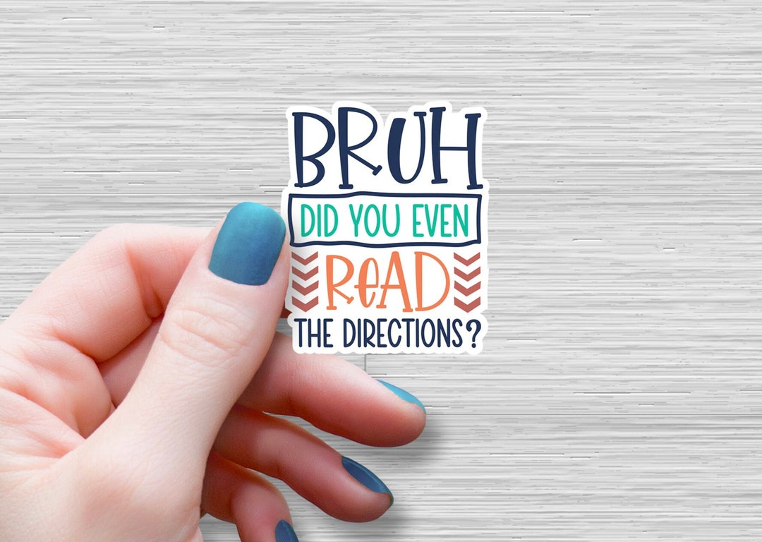 BRUH Did You Even Read the Directions Teacher Sticker Teacher Sticker ...