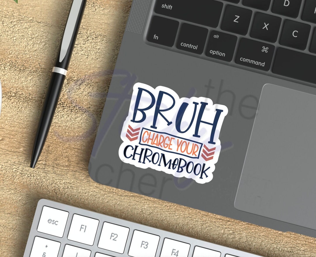 Bruh Charge Your Chromebook Sticker - Student Charge Reminder Sticker ...
