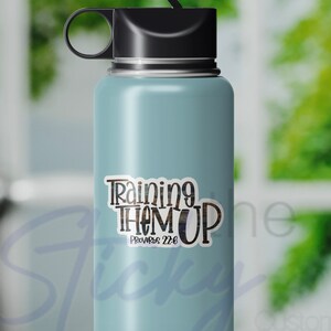 Training Them up Proverbs 22:6 Sticker, Jesus Water Bottle Sticker, Die ...