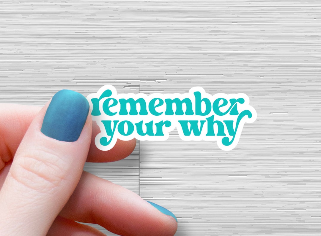 Remember Your Why Sticker - Kindle Water Bottle Laptop Sticker ...