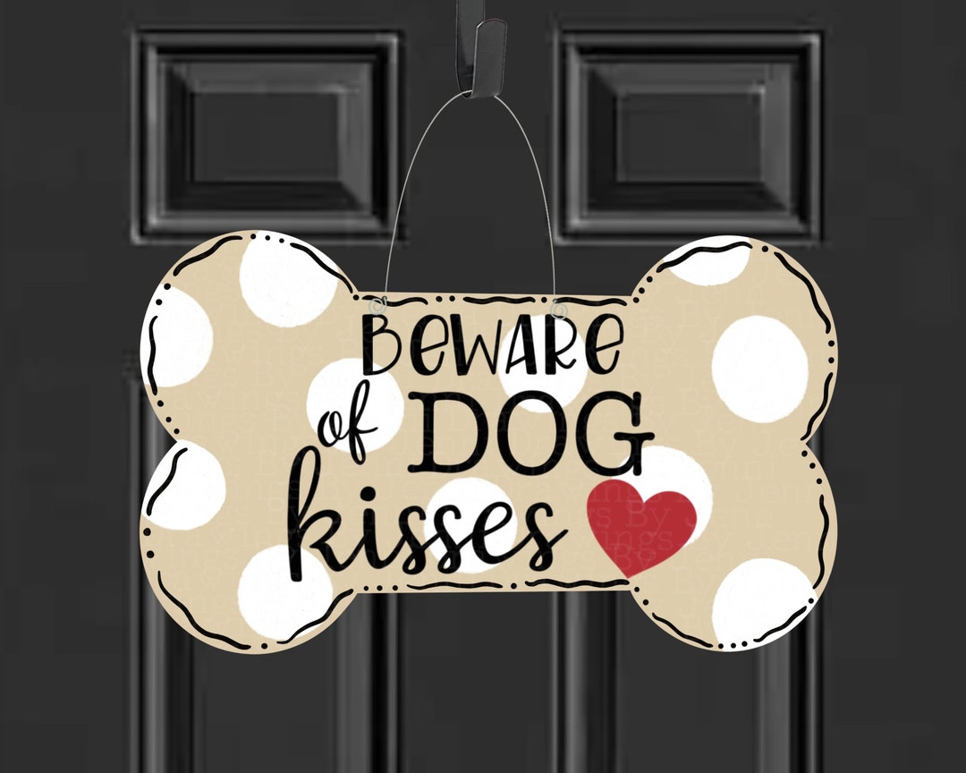 Beware of Dog Kisses Sign, Dog Lover Sign, Front Door Dog Sign - Etsy