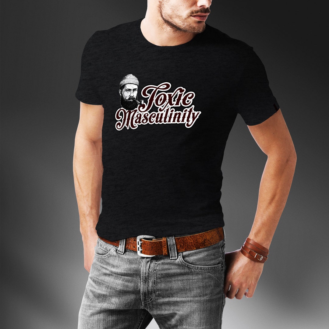 Toxic Masculinity Shirt Funny T-shirt - Etsy