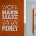 Wall Decal / Work Hard Make Money Decal, Motivational Wall Decor, Money ...